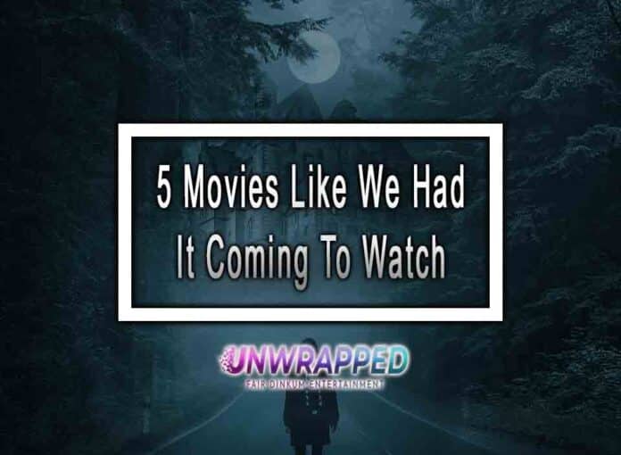 5 Movies Like We Had It Coming To Watch