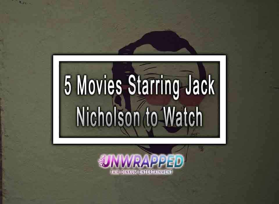 5 Movies Starring Jack Nicholson to Watch