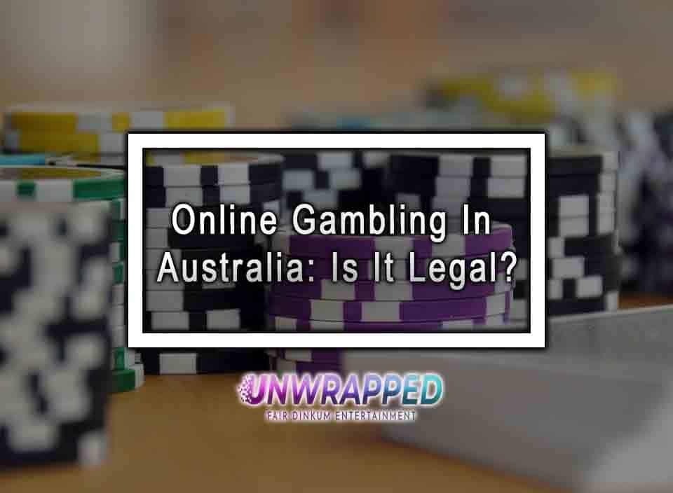 Online Gambling In Australia: Is It Legal? Online Gambling In Australia: Is It Legal?