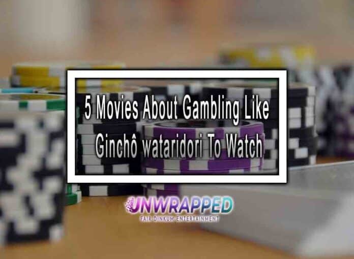 5 Movies About Gambling Like Ginchô wataridori To Watch