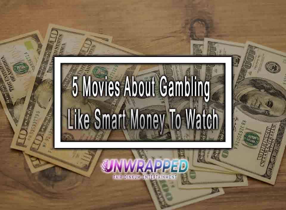 5 Movies About Gambling Like Smart Money To Watch