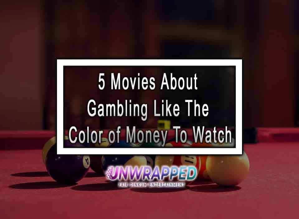 5 Movies About Gambling Like The Color of Money To Watch