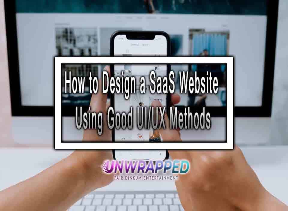 How to Design a SaaS Website Using Good UI/UX Methods