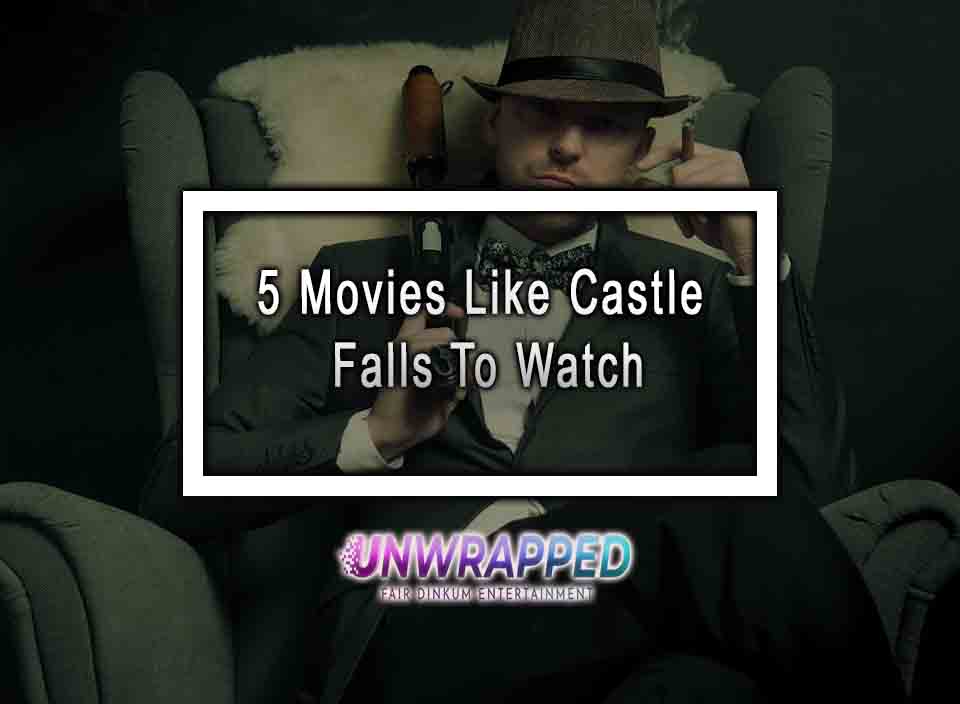 5 Movies Like Castle Falls To Watch