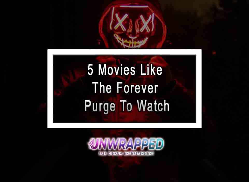 5 Movies Like The Forever Purge To Watch