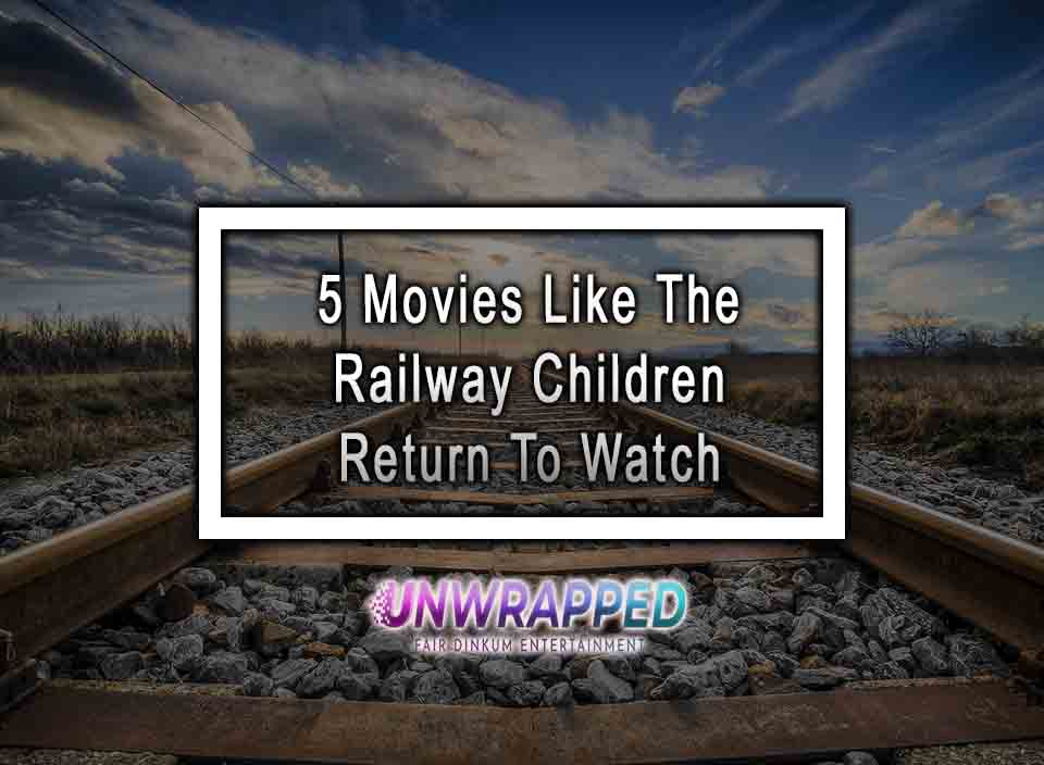 5 Movies Like The Railway Children Return To Watch