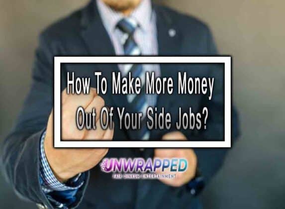 How To Make More Money Out Of Your Side Jobs?