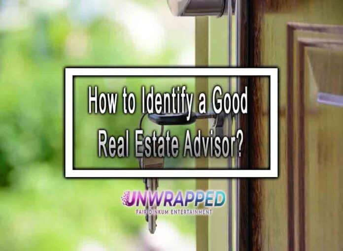 How to Identify a Good Real Estate Advisor?