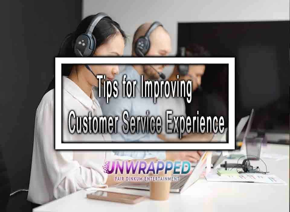 Tips for Improving Customer Service Experience Tips for Improving Customer Service Experience