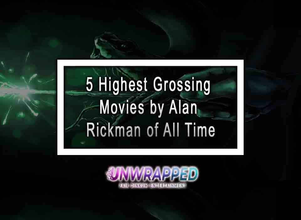 5 Highest Grossing Movies by Alan Rickman of All Time