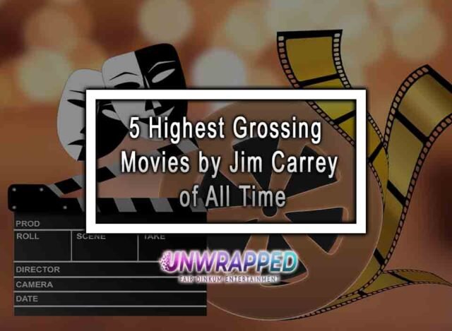 5 Highest Grossing Movies by Jim Carrey of All Time 5 Highest Grossing Movies by Jim Carrey of All Time