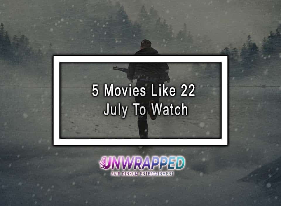 5 Movies Like 22 July To Watch
