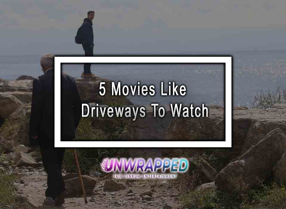 5 Movies Like Driveways To Watch
