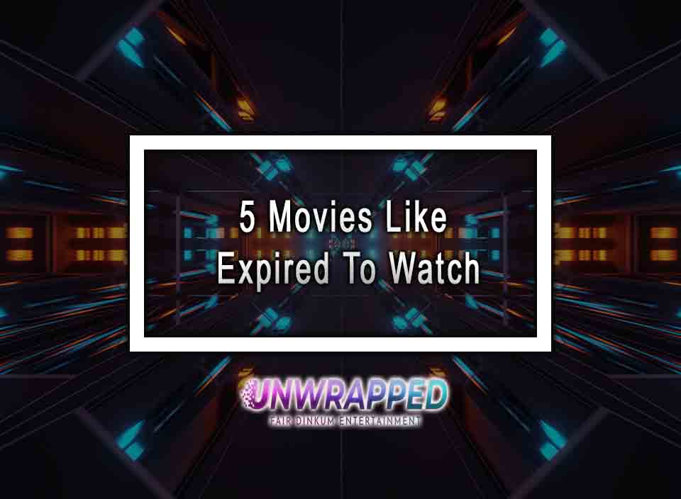 5 Movies Like Expired To Watch