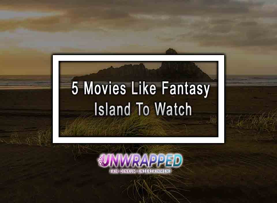 5 Movies Like Fantasy Island To Watch