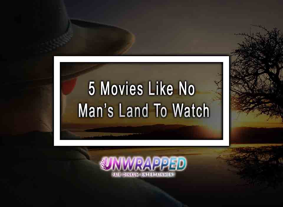 5 Movies Like No Man’s Land To Watch