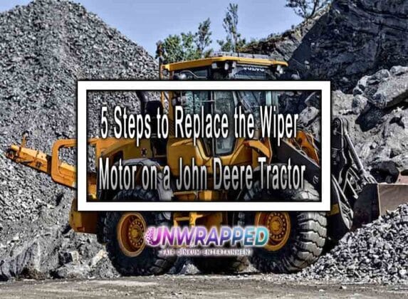 5 Steps to Replace the Wiper Motor on a John Deere Tractor