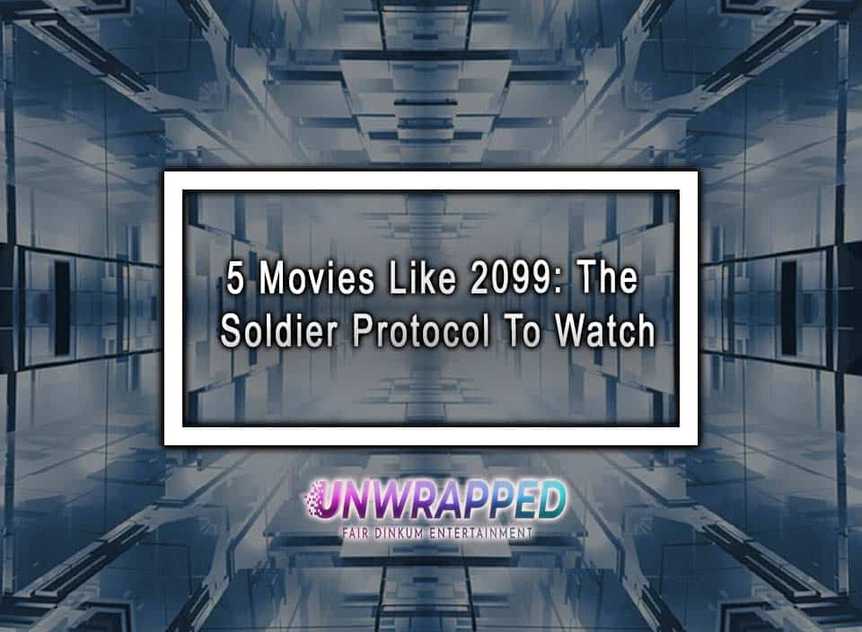 5 Movies Like 2099: The Soldier Protocol To Watch