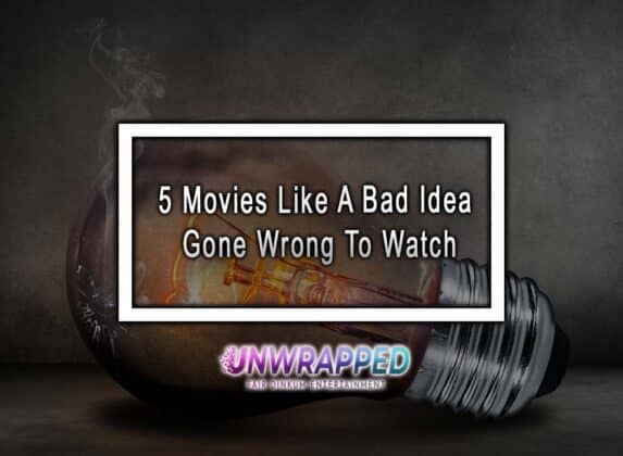 5 Movies Like A Bad Idea Gone Wrong To Watch