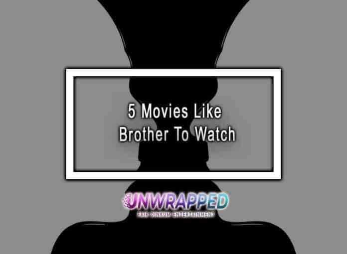 5 Movies Like Brother To Watch