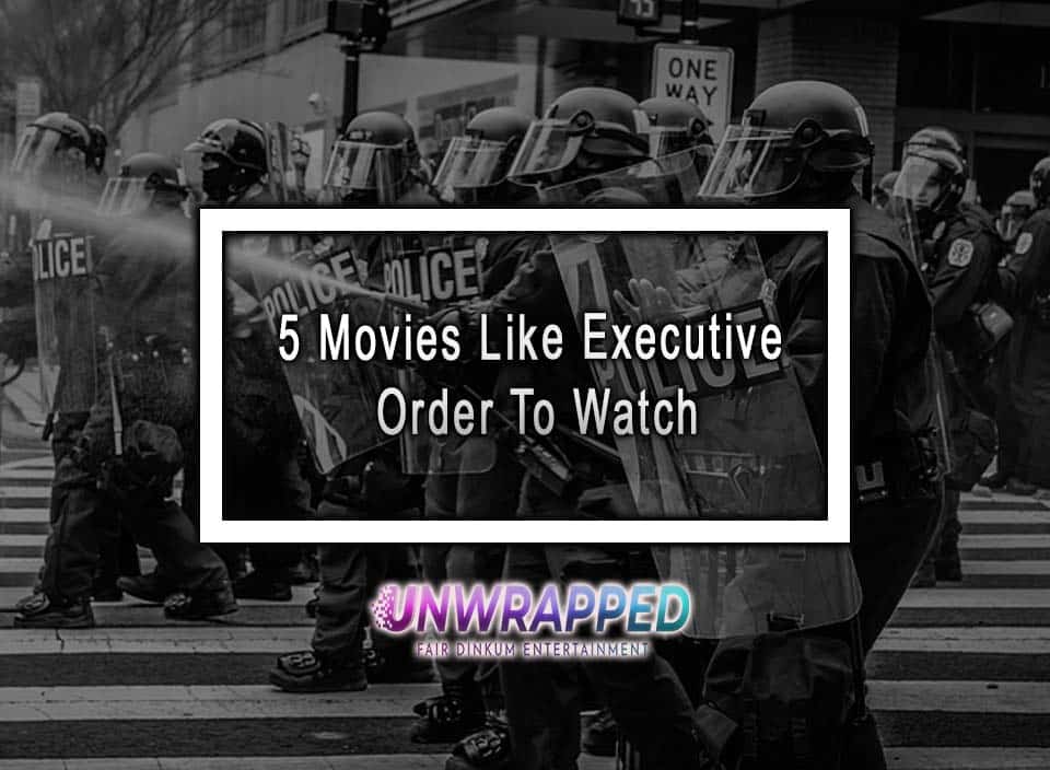 5 Movies Like Executive Order To Watch
