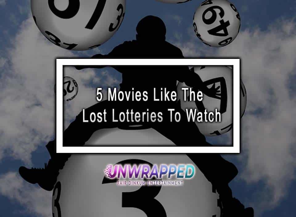 5 Movies Like The Lost Lotteries To Watch