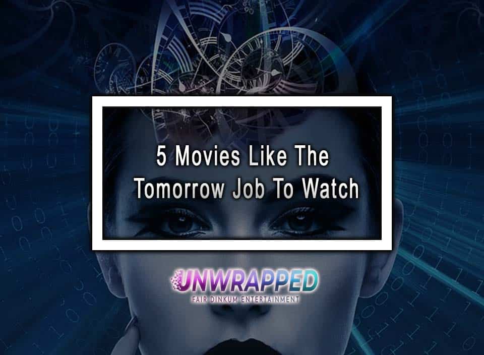 5 Movies Like The Tomorrow Job To Watch