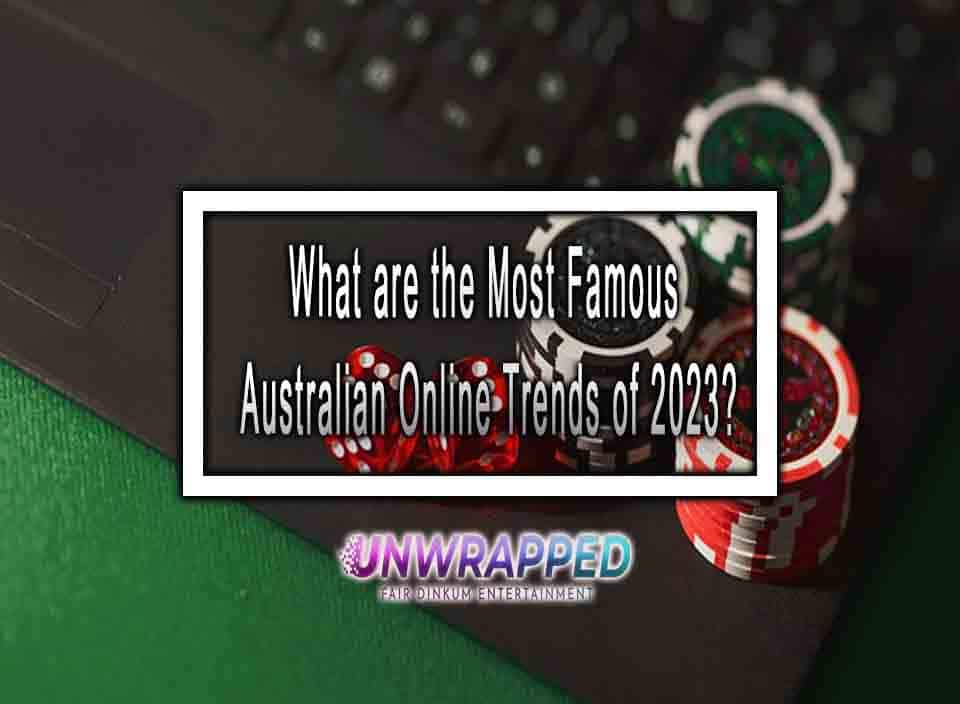 What are the Most Famous Australian Online Trends of 2023?