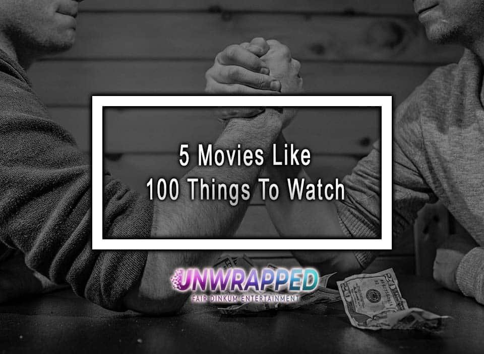 5 Movies Like 100 Things To Watch