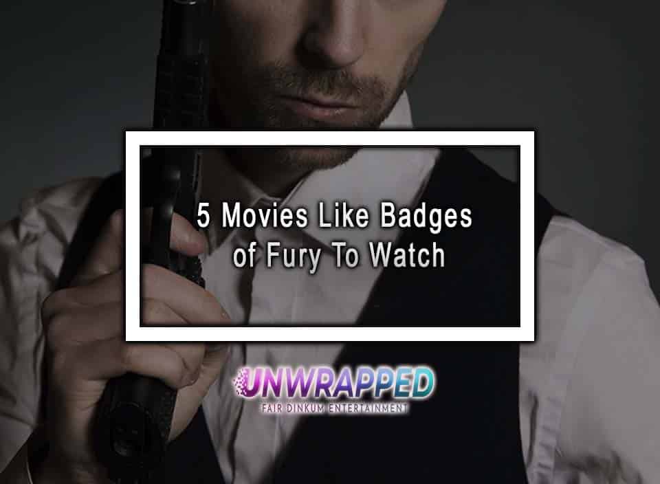 5 Movies Like Badges of Fury To Watch
