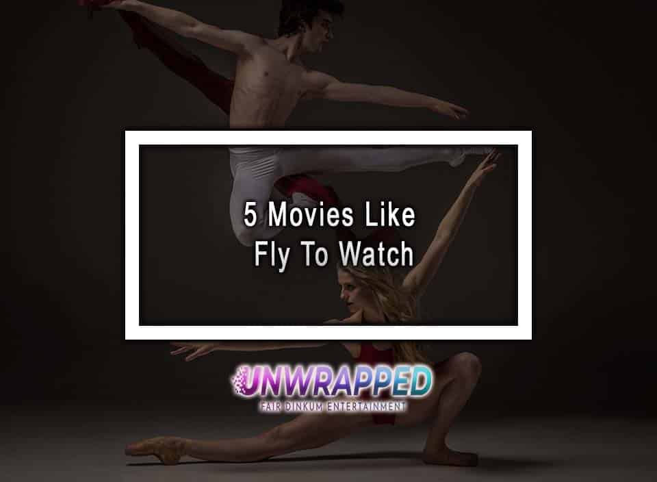 5 Movies Like Fly To Watch
