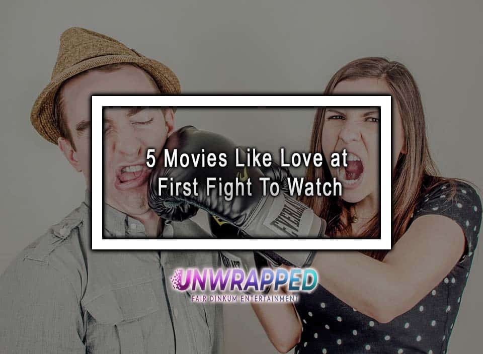 5 Movies Like Love at First Fight To Watch