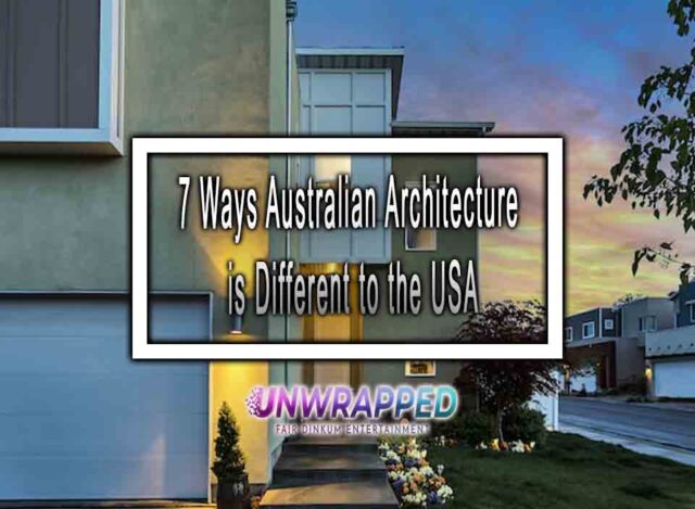 7 Ways Australian Architecture is Different to the USA