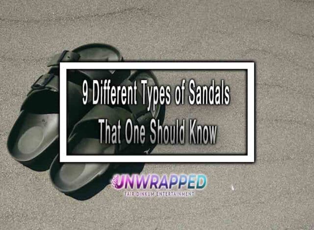 9 Different Types of Sandals that One Should Know