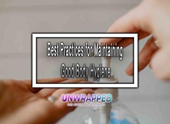 Best Practices for Maintaining Good Body Hygiene