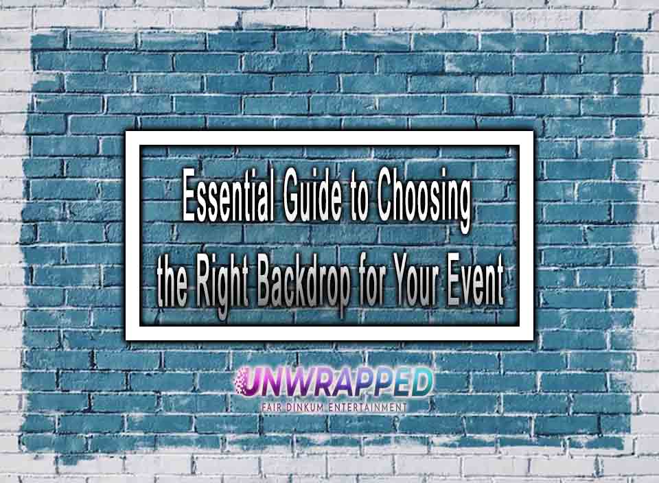 Essential Guide to Choosing the Right Backdrop for Your Event