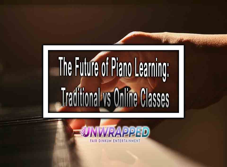 The Future of Piano Learning: Traditional vs Online Classes