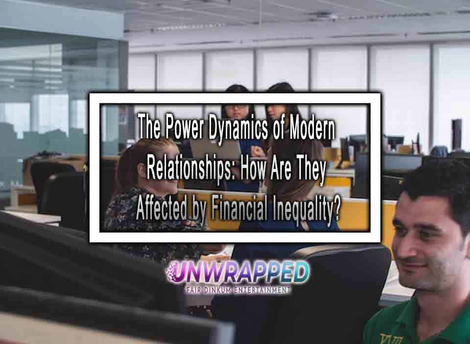 The Power Dynamics of Modern Relationships: How Are They Affected by ...
