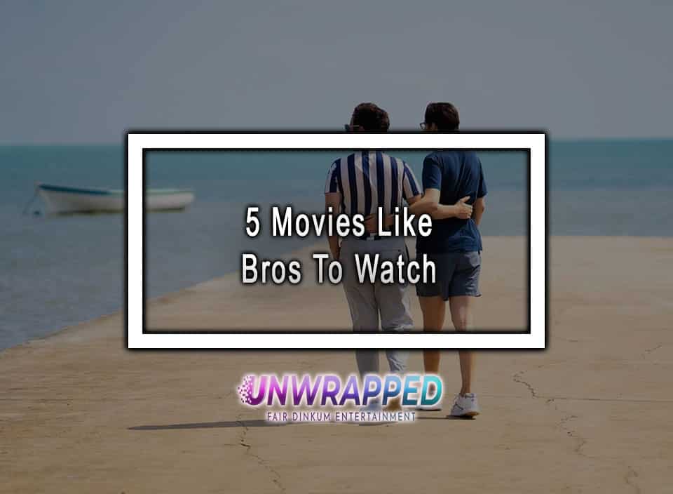 5 Movies Like Bros To Watch