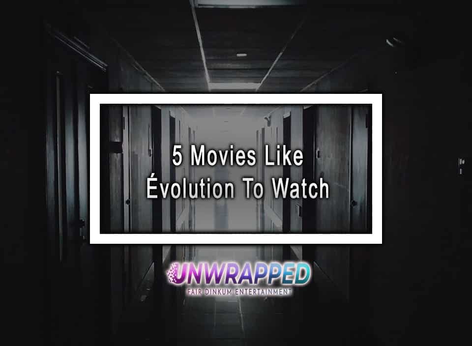 5 Movies Like Évolution To Watch