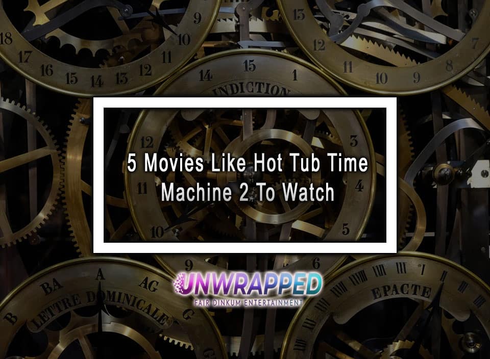 5 Movies Like Hot Tub Time Machine 2 To Watch