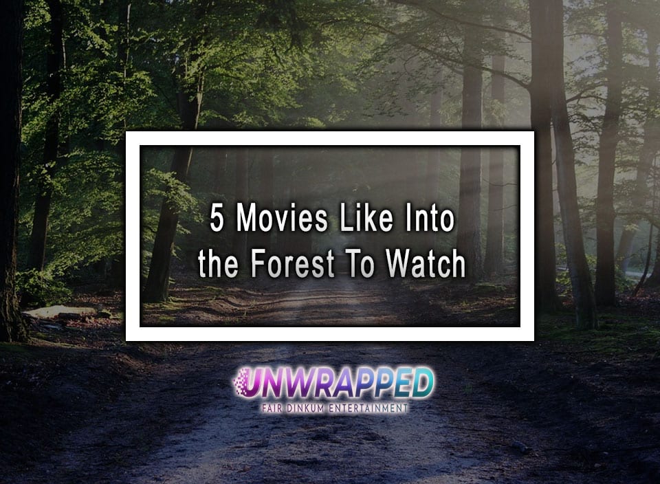 5 Movies Like Into the Forest To Watch