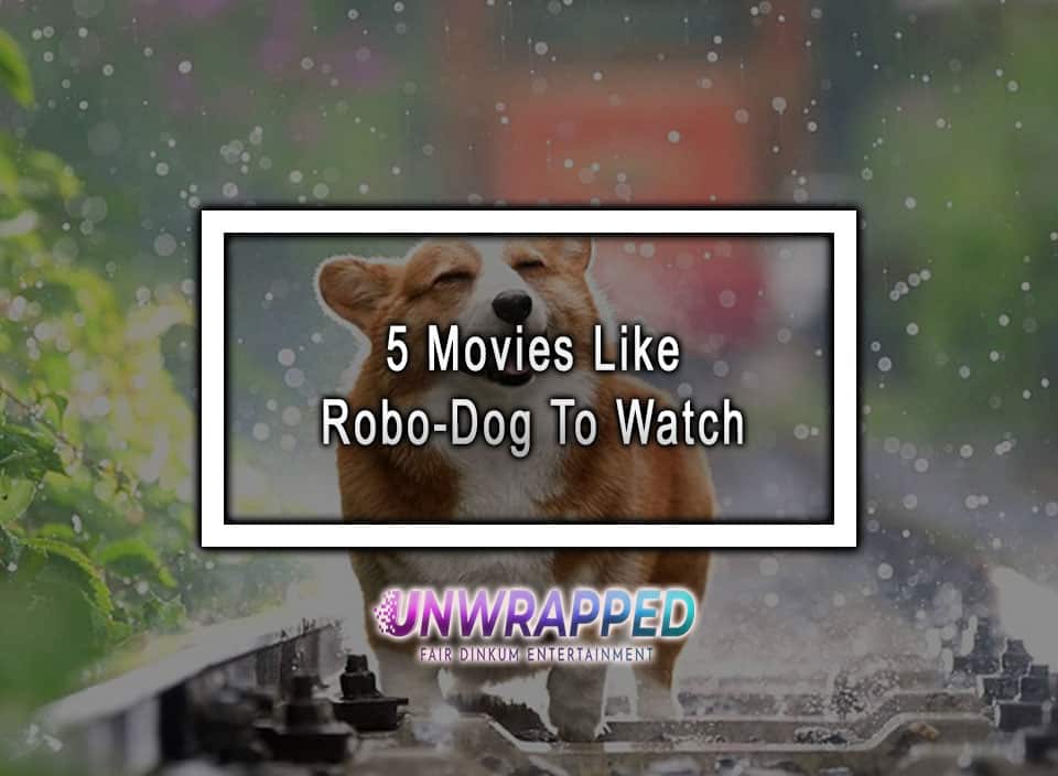 5 Movies Like Robo-Dog To Watch