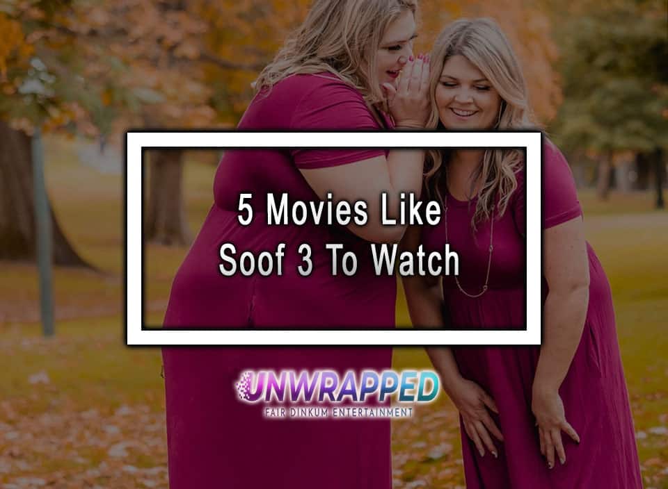 5 Movies Like Soof 3 To Watch