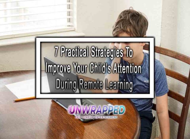 7 Practical Strategies To Improve Your Child's Attention During Remote ...