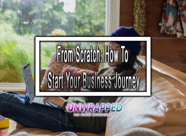 From Scratch: How To Start Your Business Journey