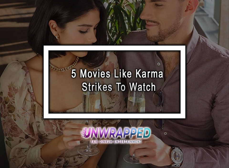 5 Movies Like Karma Strikes To Watch