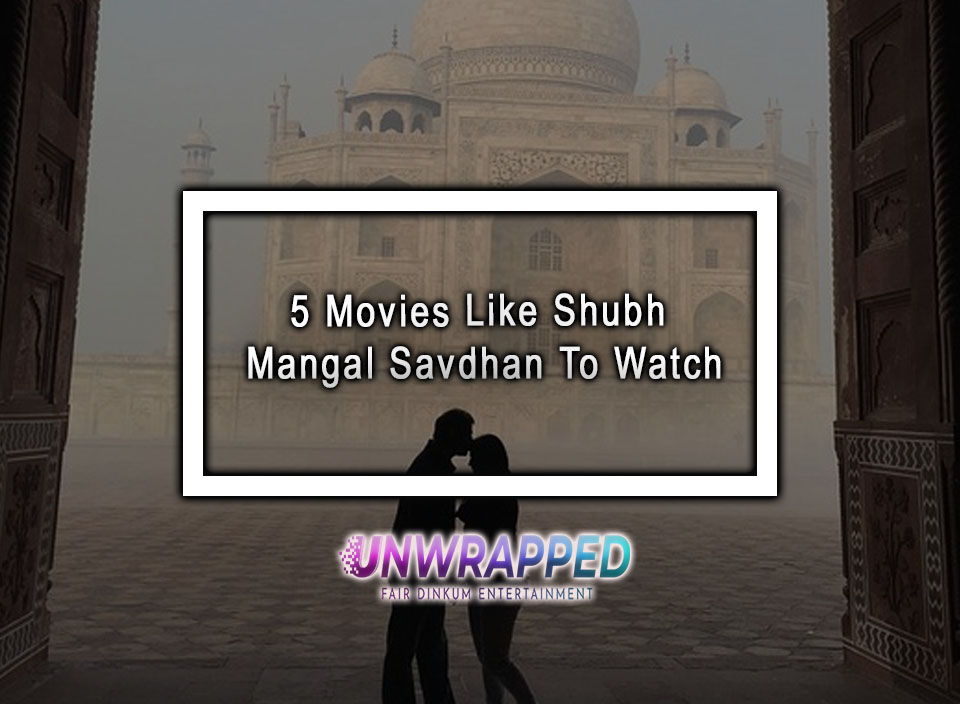 5 Movies Like Shubh Mangal Savdhan To Watch