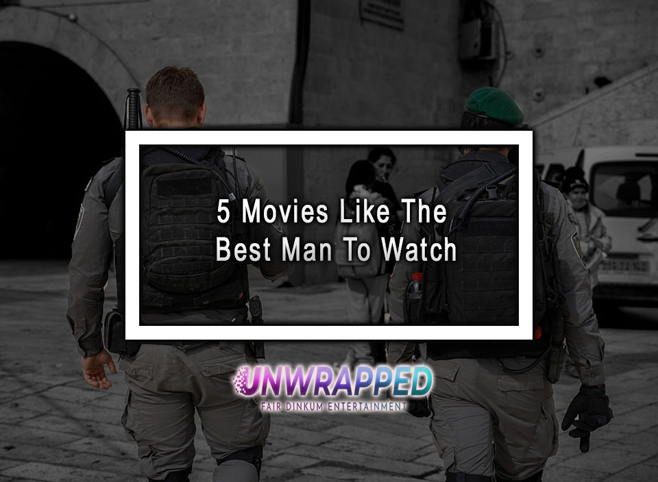 5 Movies Like The Best Man To Watch