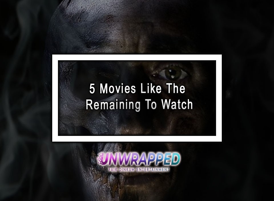 5 Movies Like The Remaining To Watch